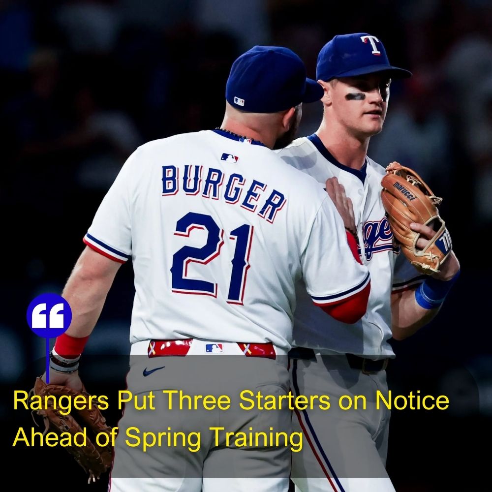 Rangers Put Three Starters on Notice Ahead of Spring Training - NEWS USA