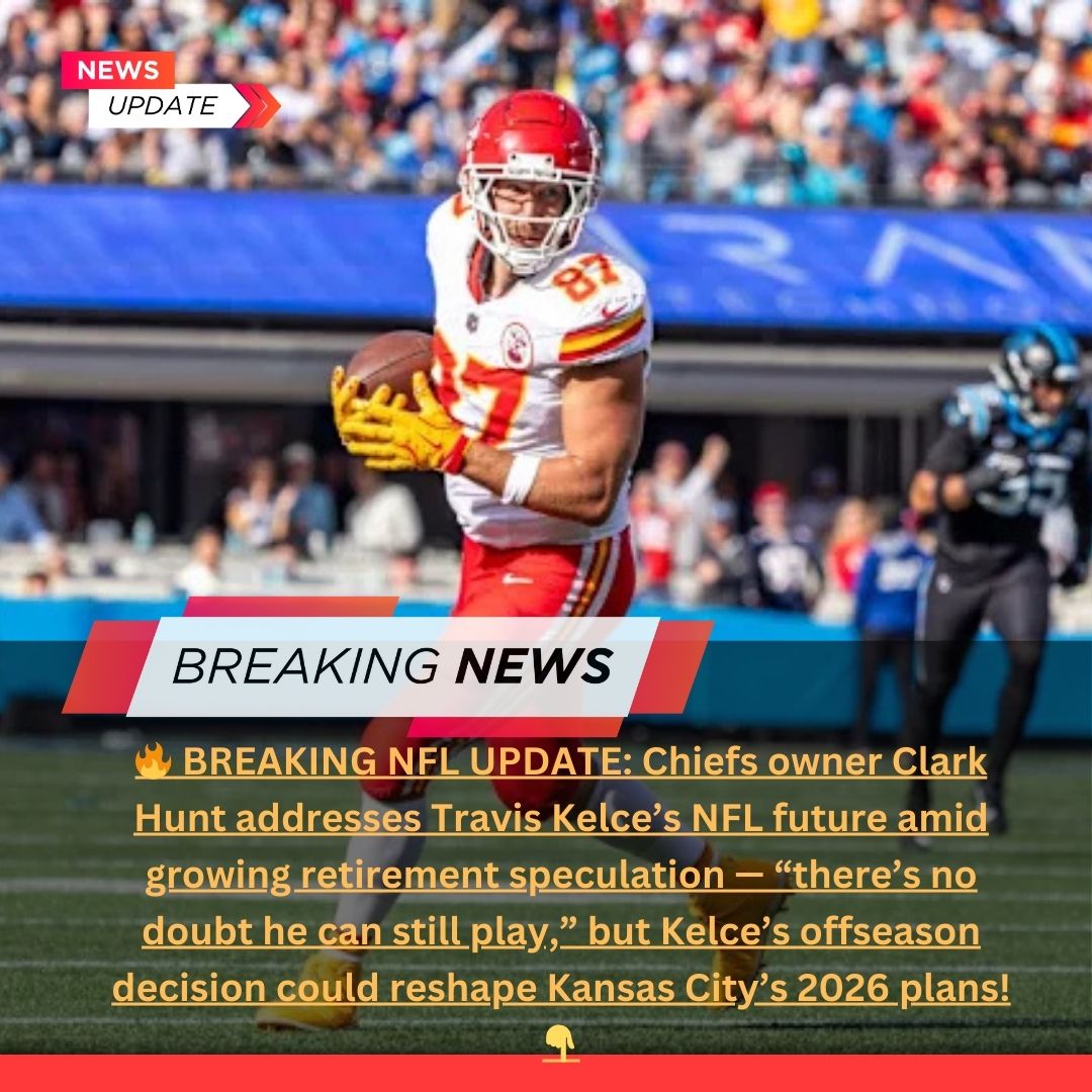 🔥 BREAKING NFL UPDATE: Chiefs owner Clark Hunt addresses Travis Kelce’s ...