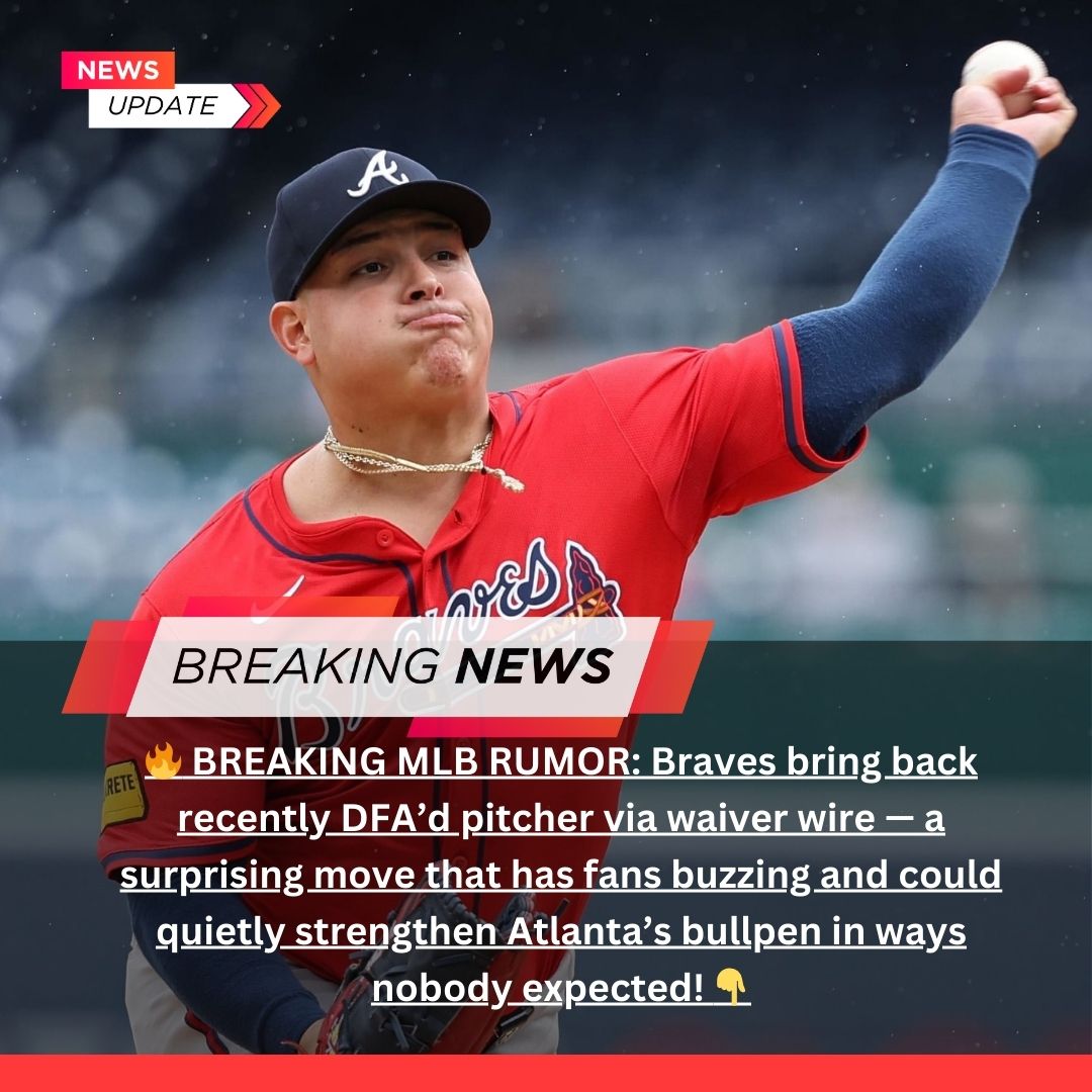🔥 BREAKING MLB RUMOR: Braves bring back recently DFA’d pitcher via ...