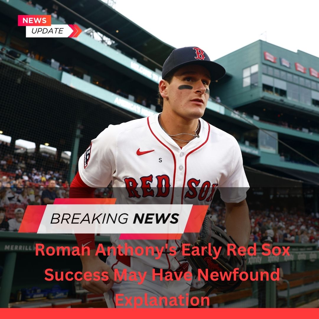 🔥 BREAKING MLB INSIDER: Roman Anthony’s Early Red Sox Success May Have ...